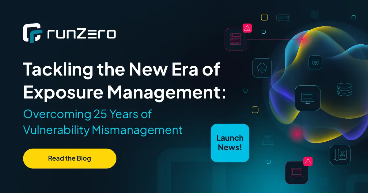 Tackling the New Era of Exposure Management - runZero